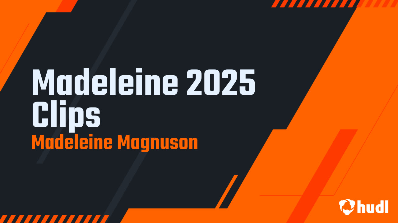 Madeleine 2025 Clips - Madeleine Magnuson highlights - Hudl