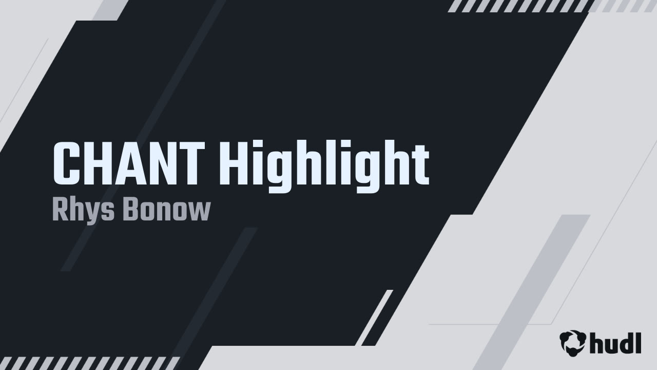 CHANT Highlight - Rhys Bonow highlights - Hudl