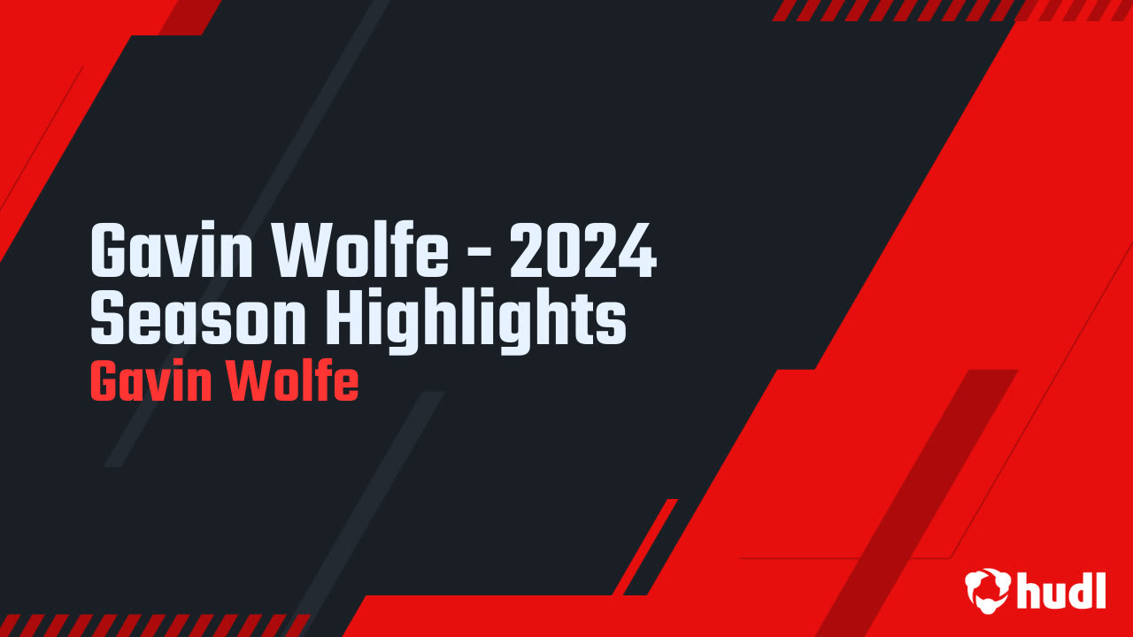 Gavin Wolfe - 2024 Season Highlights - Gavin Wolfe highlights - Hudl