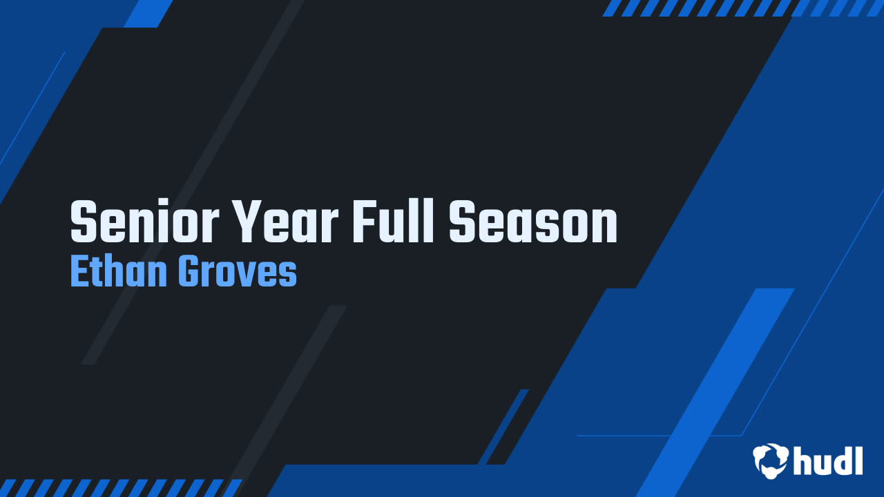 Senior Year Full Season - Ethan Groves highlights - Hudl