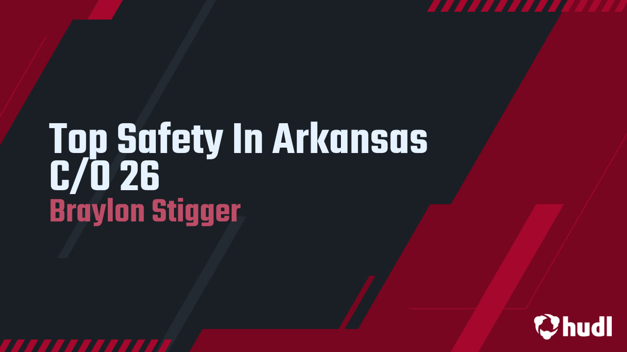 Top Safety In Arkansas C/O 26 - Braylon Stigger highlights - Hudl