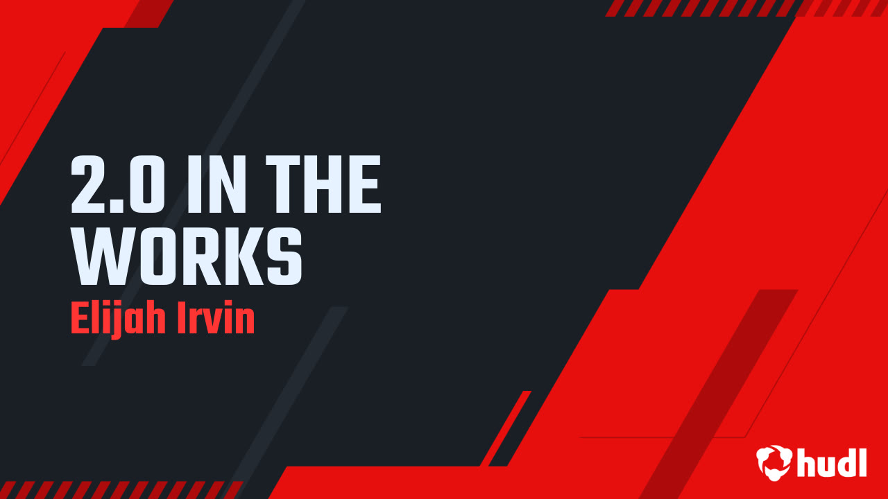 2.0 IN THE WORKS - Elijah Irvin highlights - Hudl