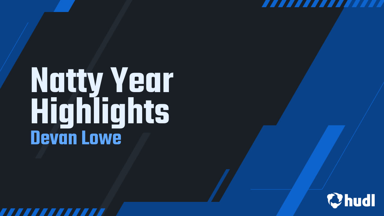 Natty Year Highlights - Devan Lowe highlights - Hudl