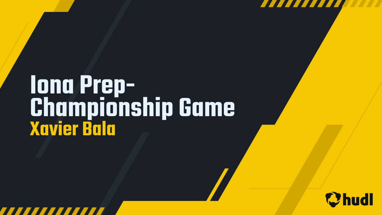 Iona Prep-Championship Game - Xavier Bala highlights - Hudl