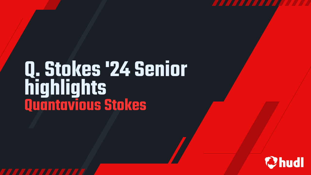 Q. Stokes '24 Senior highlights - Quantavious Stokes highlights - Hudl