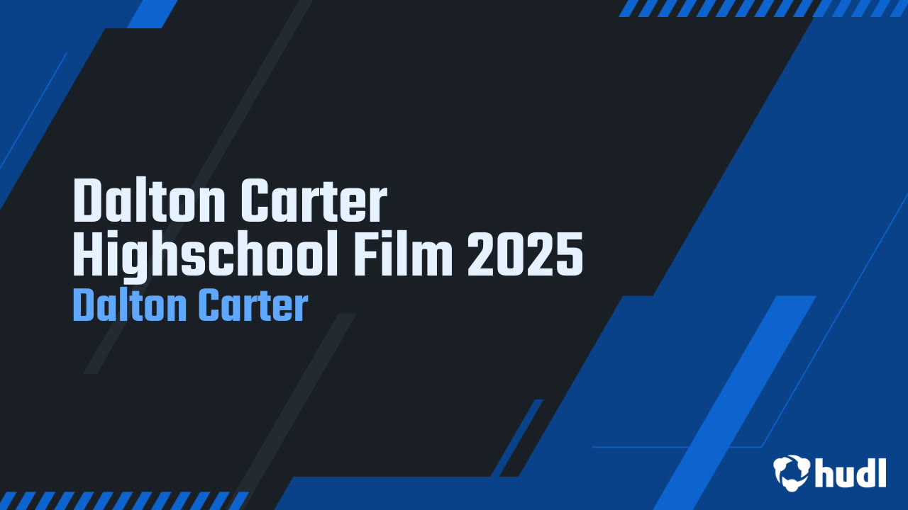 Dalton Carter Highschool Film 2025 - Dalton Carter highlights - Hudl