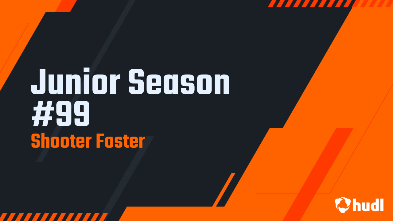 Junior Season #99 - Shooter Foster highlights - Hudl