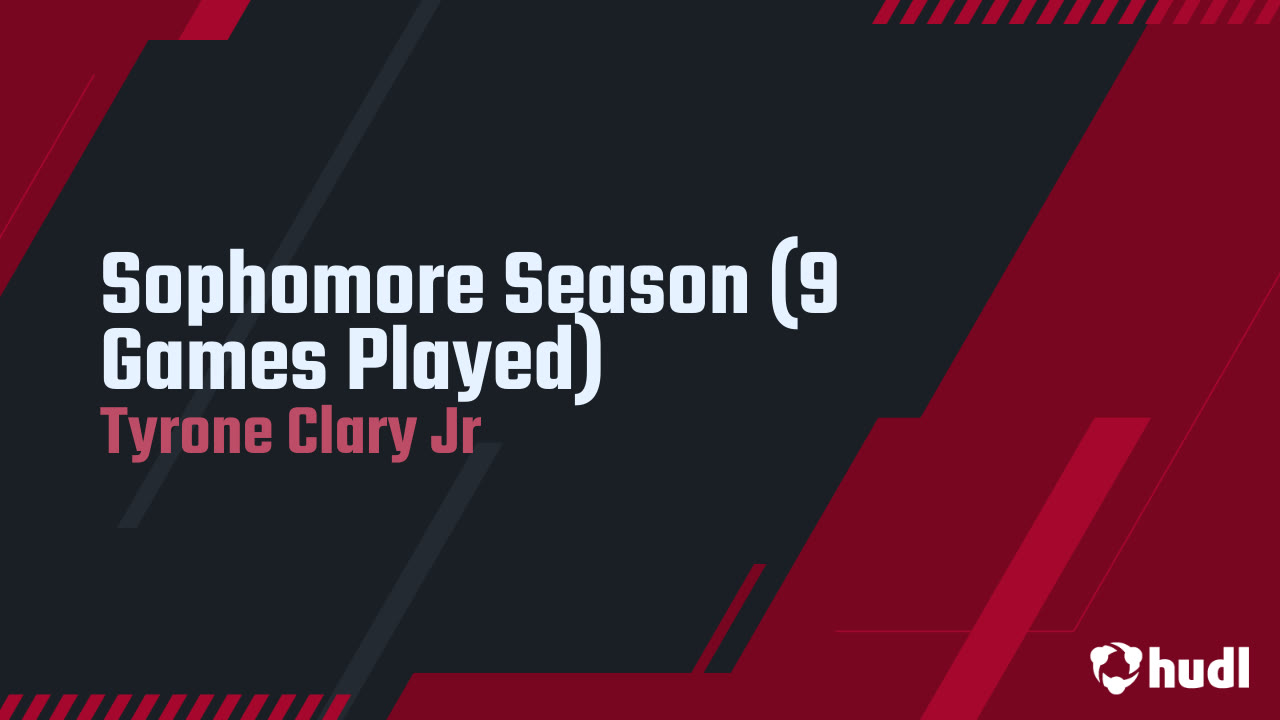 Sophomore Season (9 Games Played) - Tyrone Clary Jr highlights - Hudl