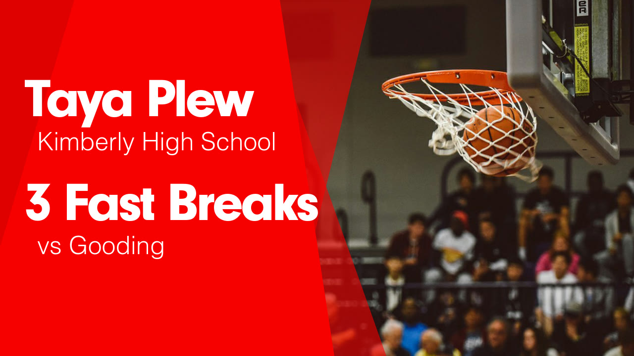 3 Fast Breaks vs Gooding - Taya Plew highlights - Hudl