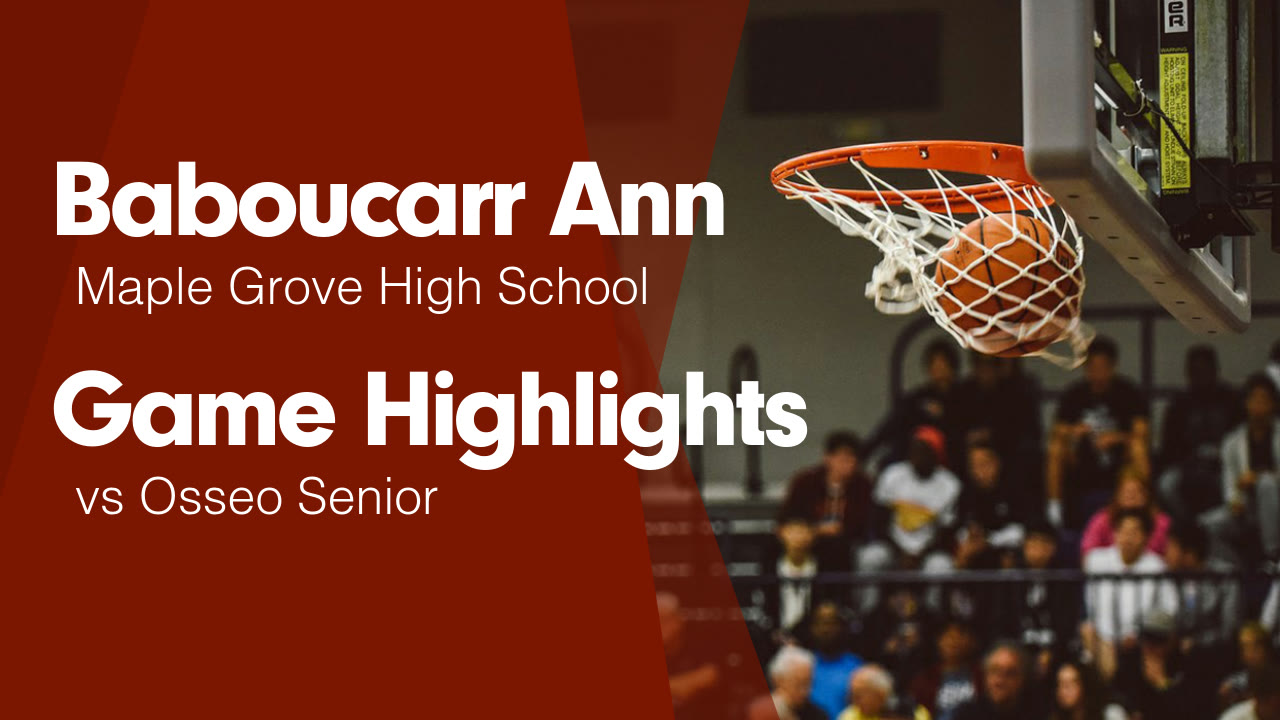 Game Highlights vs Osseo Senior - Baboucarr Ann highlights - Hudl