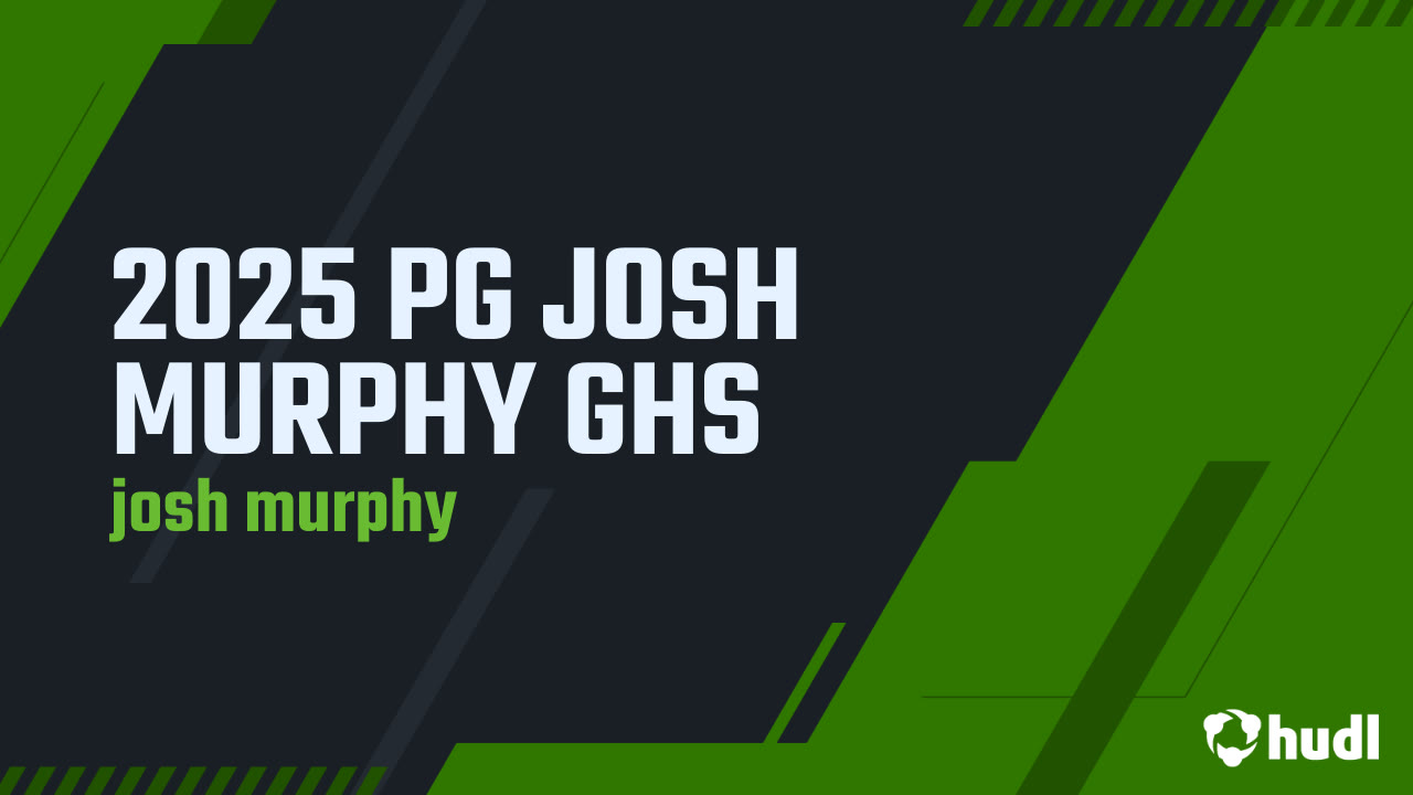 2025 PG JOSH MURPHY GHS - josh murphy highlights - Hudl