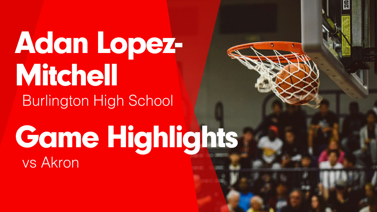 Game Highlights vs Akron - Adan Lopez-Mitchell highlights - Hudl
