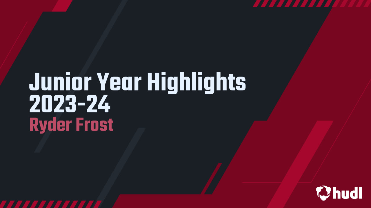Junior Year Highlights 2023-24 - Ryder Frost highlights - Hudl