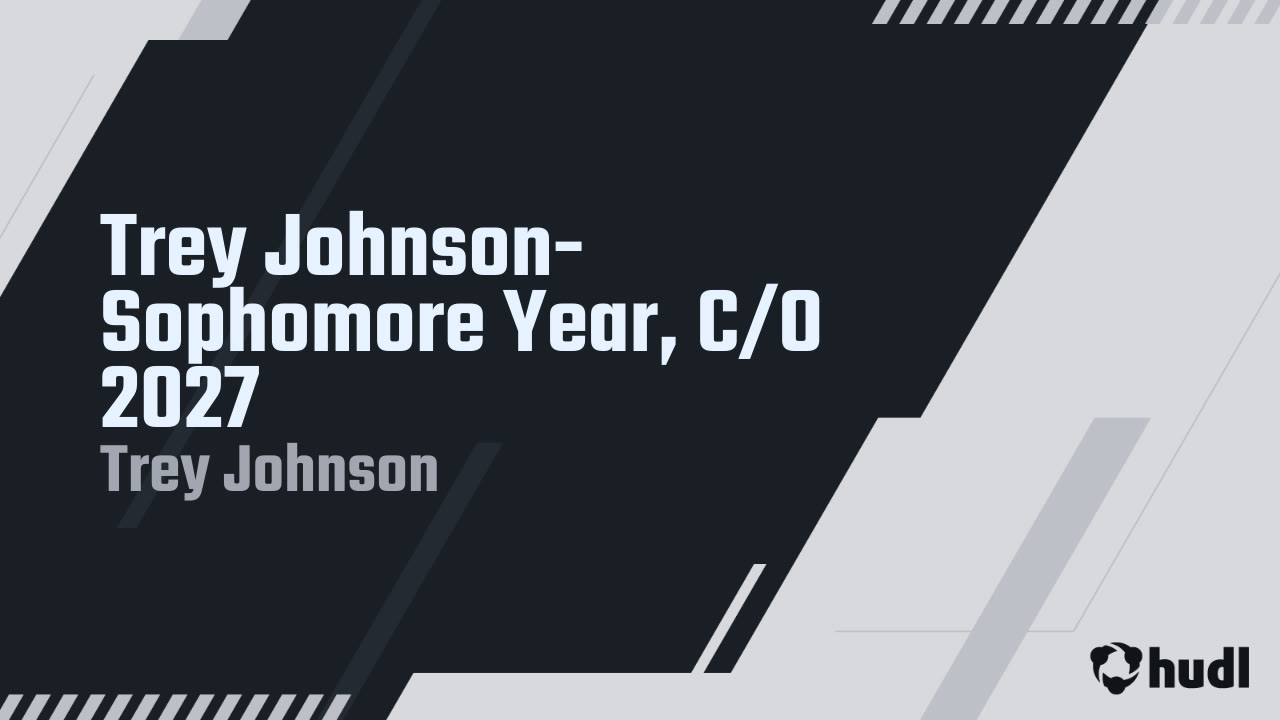 Trey Johnson-Sophomore Year, C/O 2027 - Trey Johnson highlights - Hudl