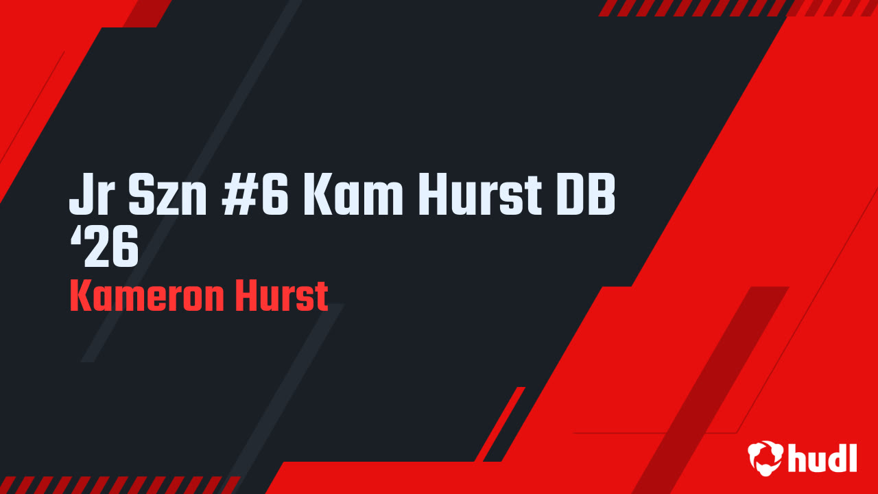 Jr Szn #6 Kam Hurst DB ‘26 - Kameron Hurst highlights - Hudl