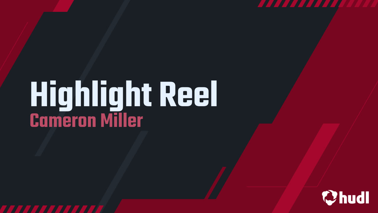 Highlight Reel - Cameron Miller highlights - Hudl
