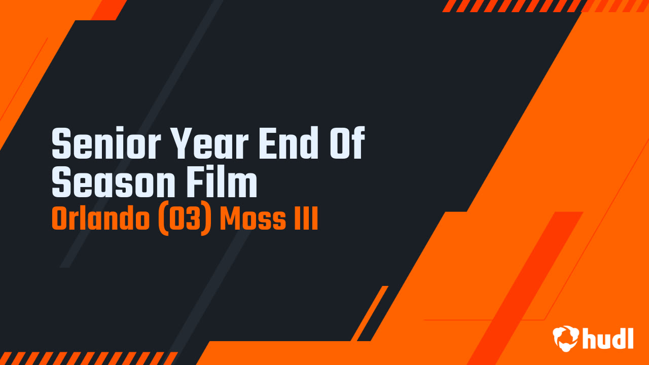 Senior Year End Of Season Film - Orlando (O3) Moss III highlights - Hudl