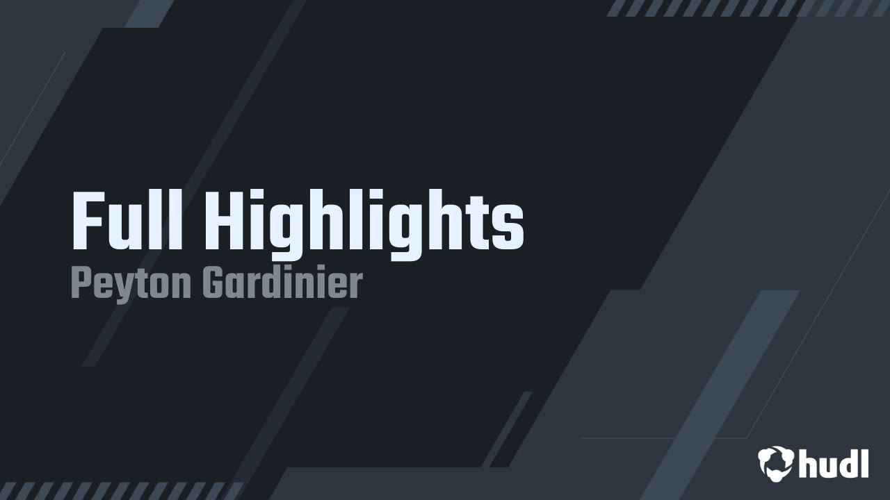 Full Highlights - Peyton Gardinier highlights - Hudl