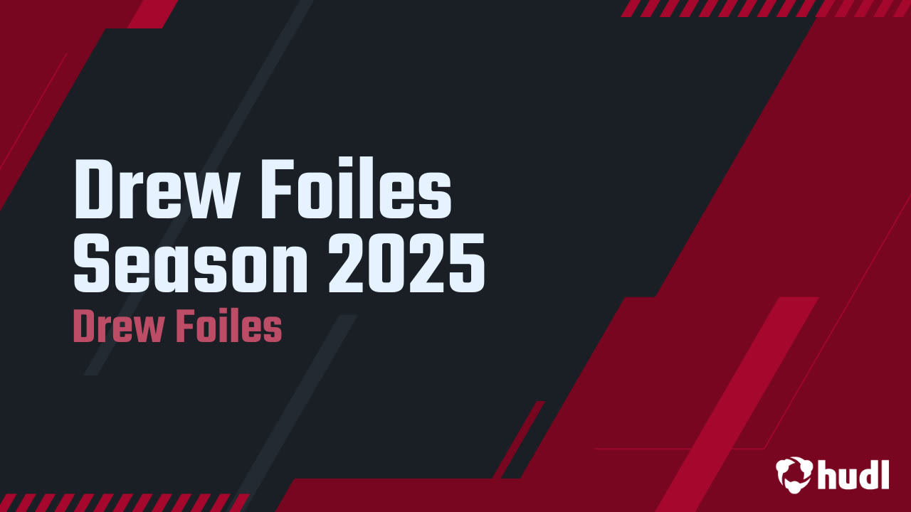 Drew Foiles Season 2025 - Drew Foiles highlights - Hudl