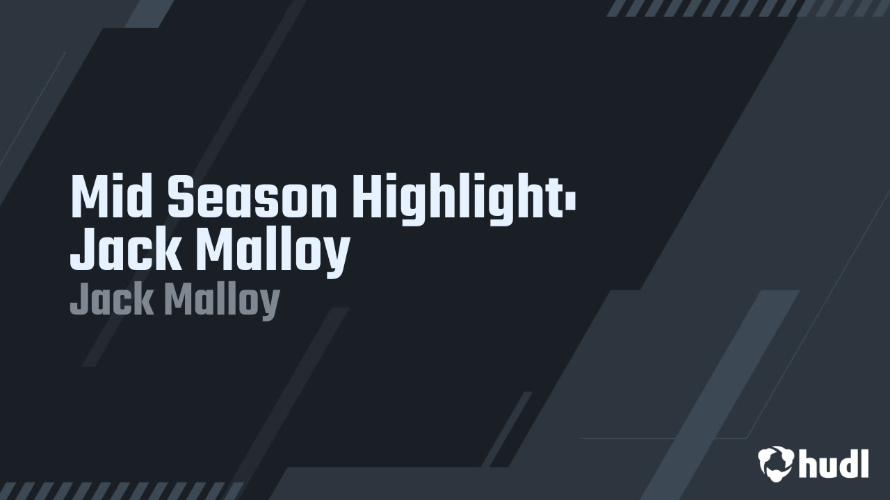 Mid Season Highlights: Jack Malloy - Jack Malloy highlights - Hudl