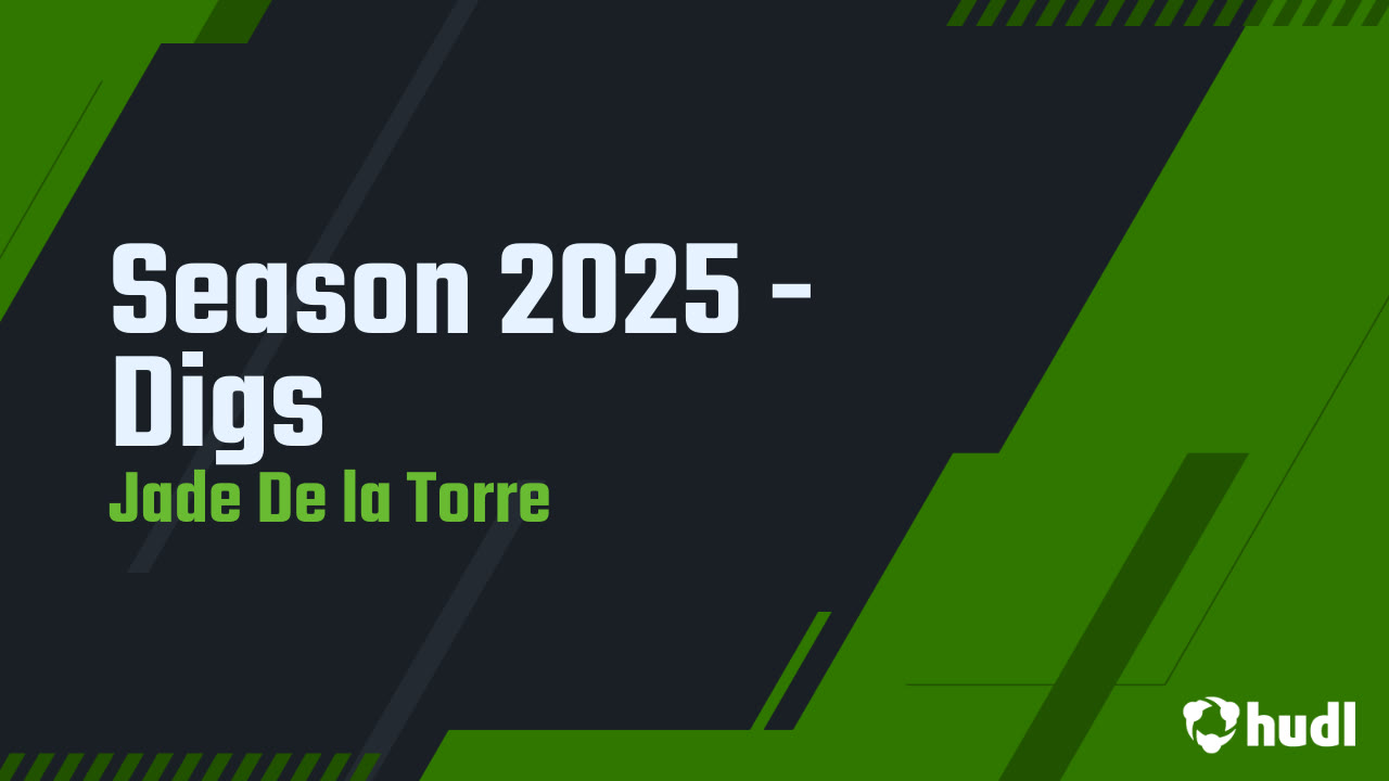 Season 2025 - Digs - Jade De la Torre highlights - Hudl