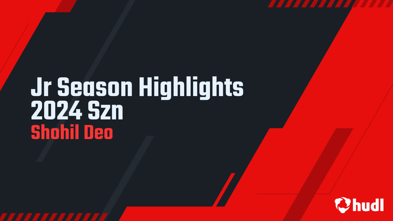 Jr Season Highlights 2024 Szn - Shohil Deo highlights - Hudl
