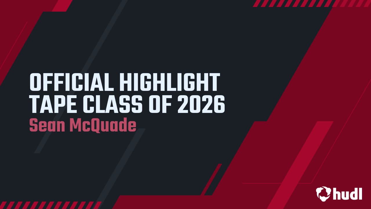 OFFICIAL HIGHLIGHT TAPE CLASS OF 2026 - Sean McQuade highlights - Hudl