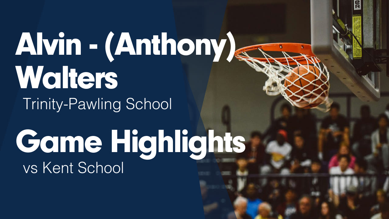 Game Highlights vs Kent School - Alvin - (Anthony) Walters highlights ...