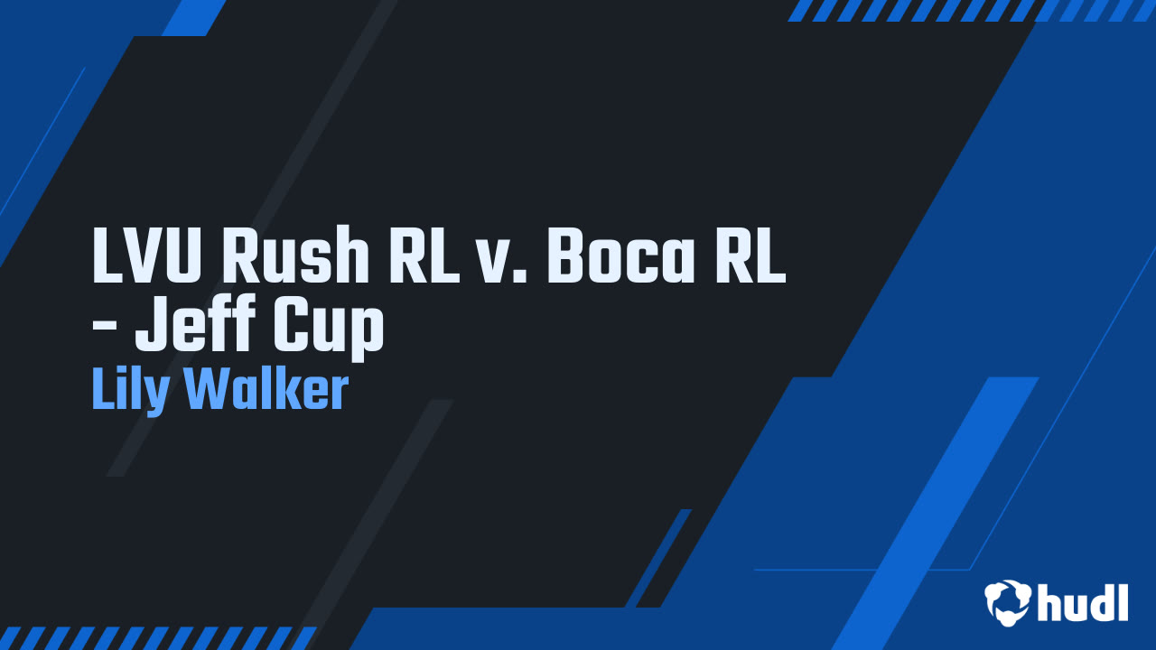 LVU Rush RL v. Boca RL - Jeff Cup - Lily Walker highlights - Hudl