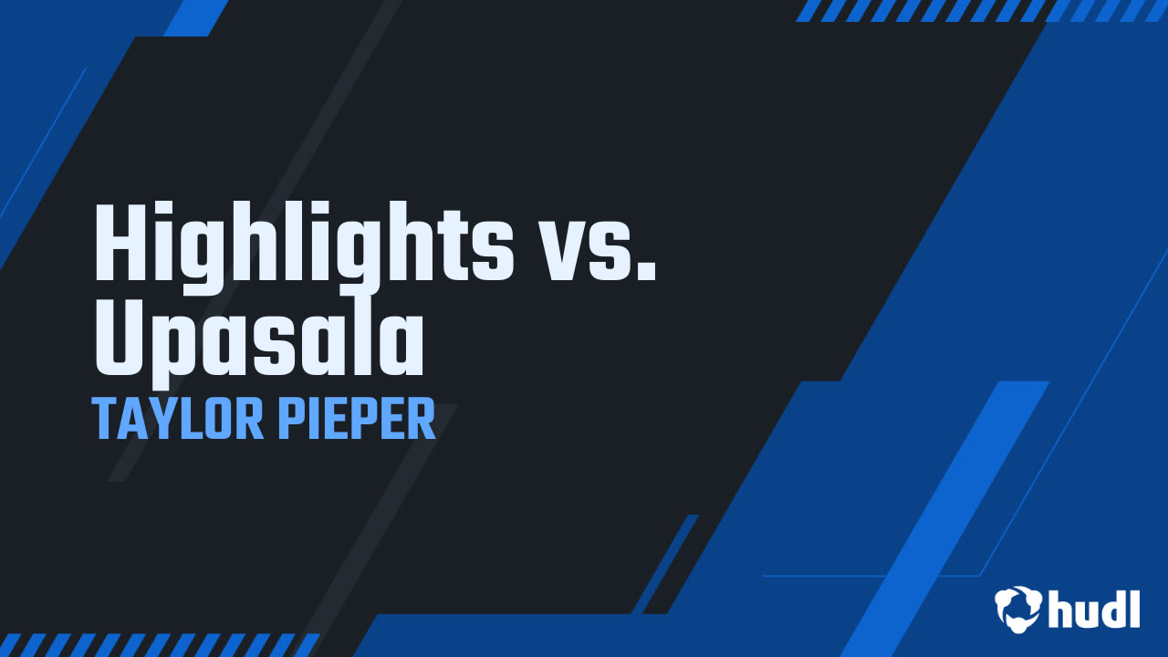 Highlights vs. Upasala - TAYLOR PIEPER highlights - Hudl