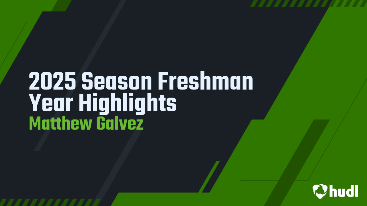 2025 Season Freshman Year Highlights - Matthew Galvez highlights - Hudl