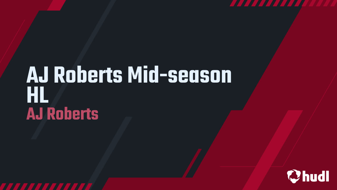 AJ Roberts Mid-season HL - AJ Roberts highlights - Hudl