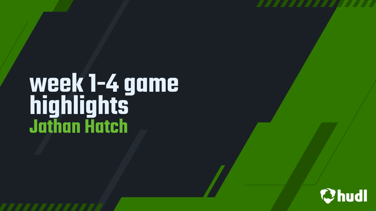 week 1-4 game highlights - Jathan Hatch highlights - Hudl