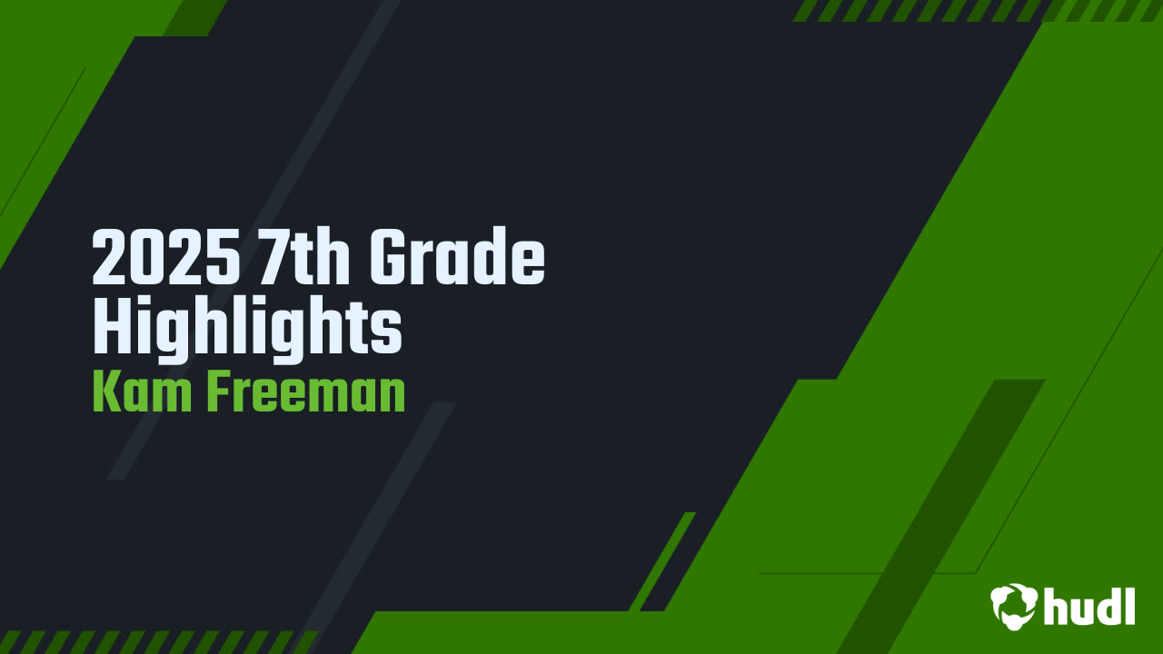 2025 7th Grade Highlights - Kam Freeman highlights - Hudl