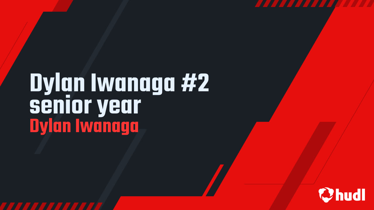 Dylan Iwanaga #2 senior year - Dylan Iwanaga highlights - Hudl