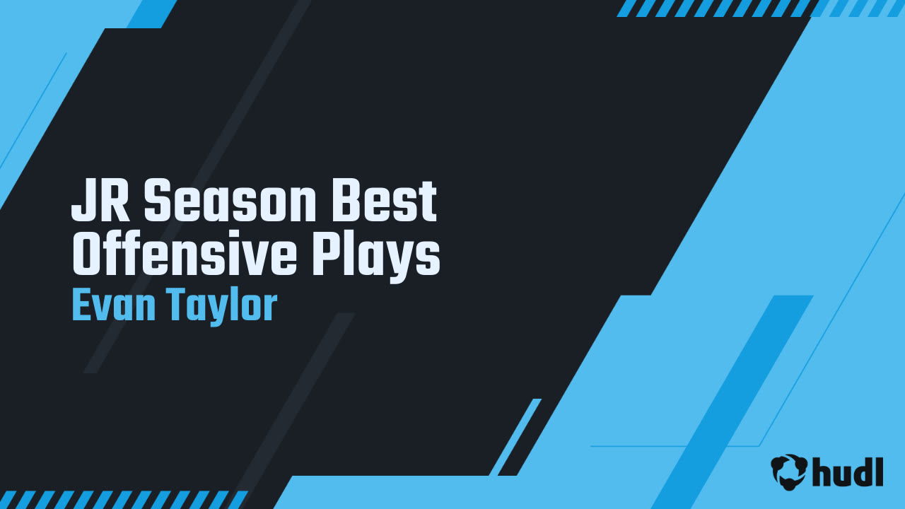 JR Season Best Offensive Plays - Evan Taylor highlights - Hudl