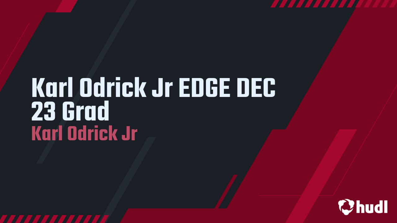 Karl Odrick Jr EDGE DEC 23 Grad - Karl Odrick Jr highlights - Hudl
